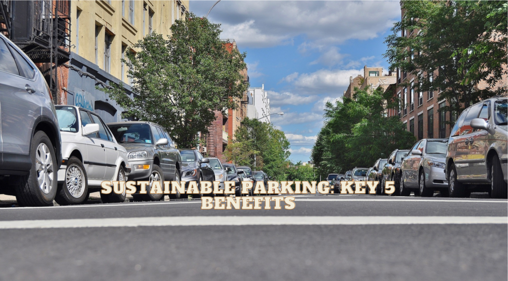 Sustainable Parking: Key 5 Benefits - Baltimore Parking